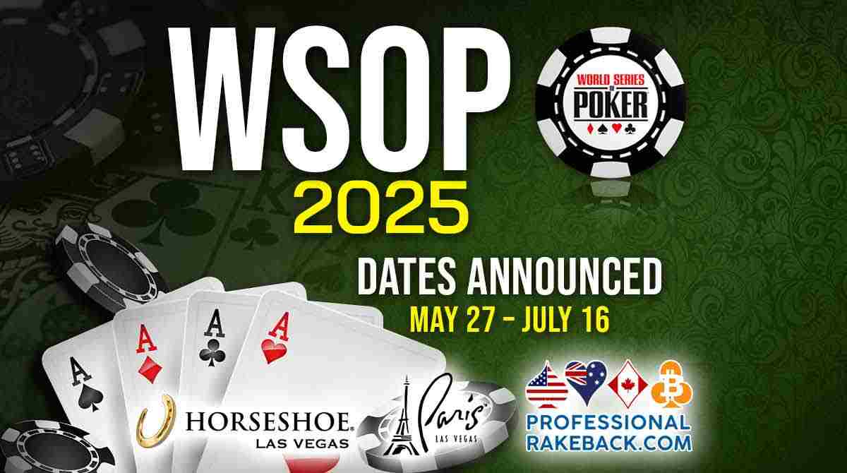 WSOP 2025 Dates Announced: May 27 – July 16 | Professional RakeBack